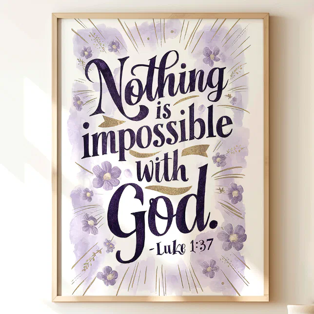 Nothing Is Impossible: Luke 1:37 Floral Art Poster | Zazzle