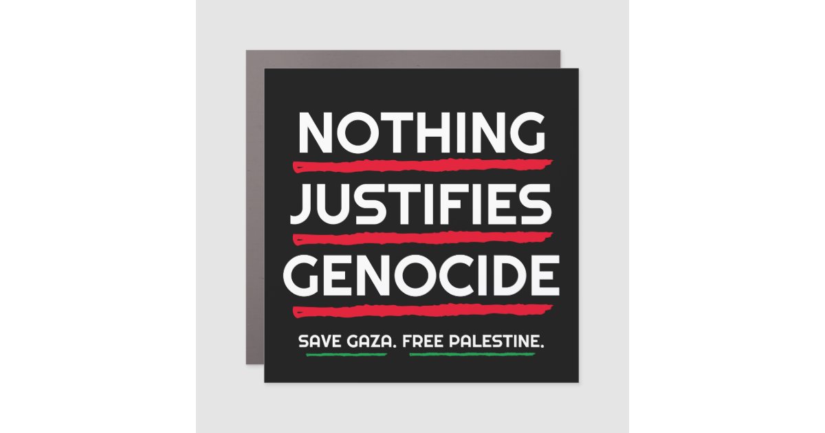 Nothing Justifies Genocide Car Magnet | Zazzle