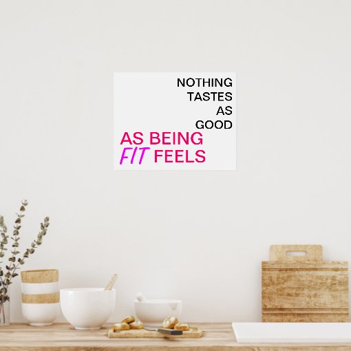 Nothing tastes as good as being fit feels poster | Zazzle