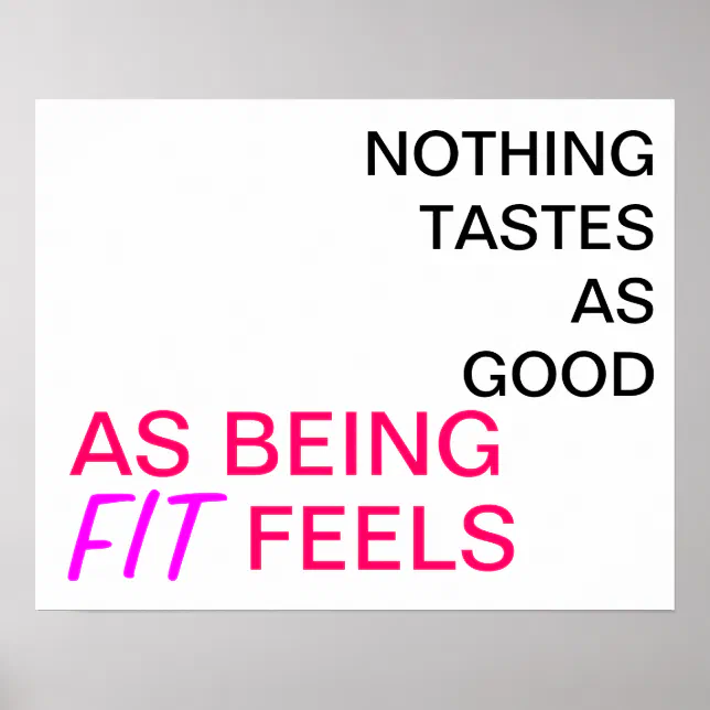 Nothing tastes as good as being fit feels poster | Zazzle