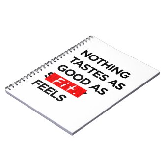 Nothing Tastes as Good as FIT feels - Inspiration Notebook | Zazzle