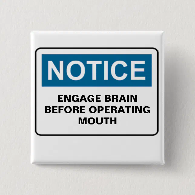 NOTICE ENGAGE BRAIN BEFORE OPERATING MOUTH PINBACK BUTTON | Zazzle