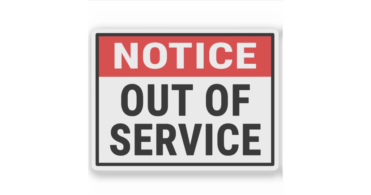 Notice Out Of Service Sticker | Zazzle