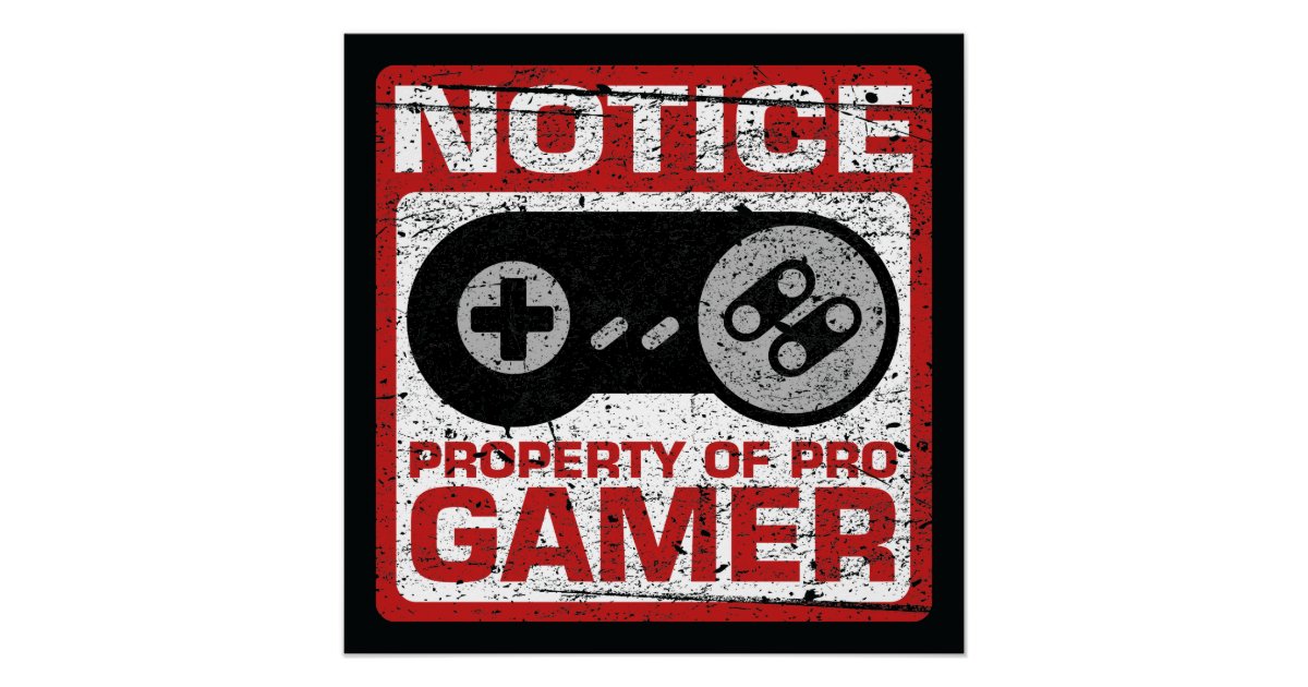 Notice Property Of Pro Gamer Poster | Zazzle