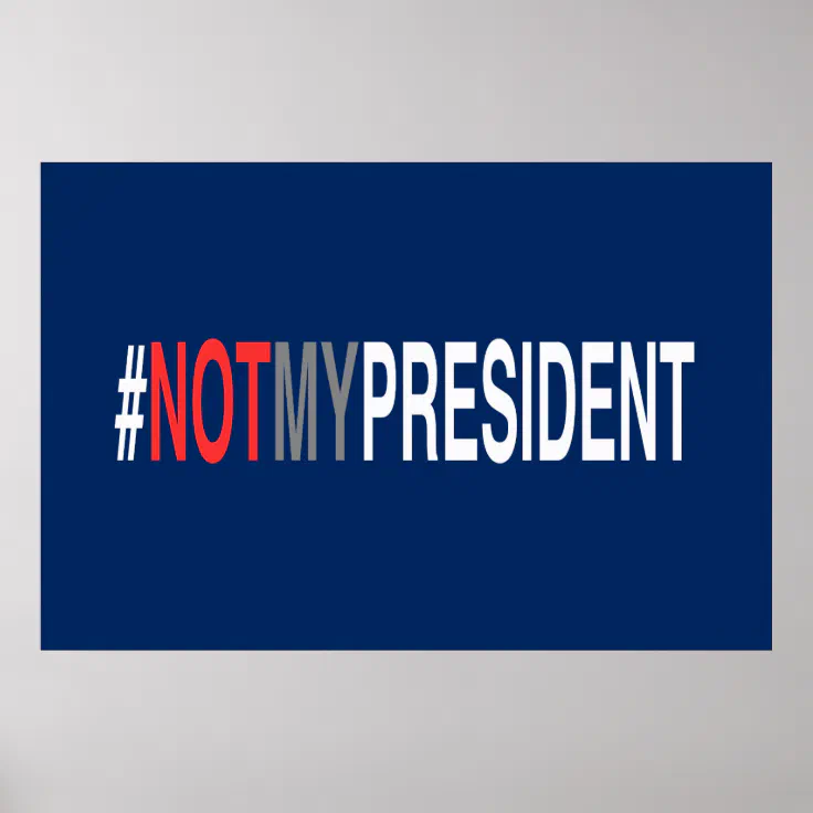 #NotMyPresident Poster | Zazzle