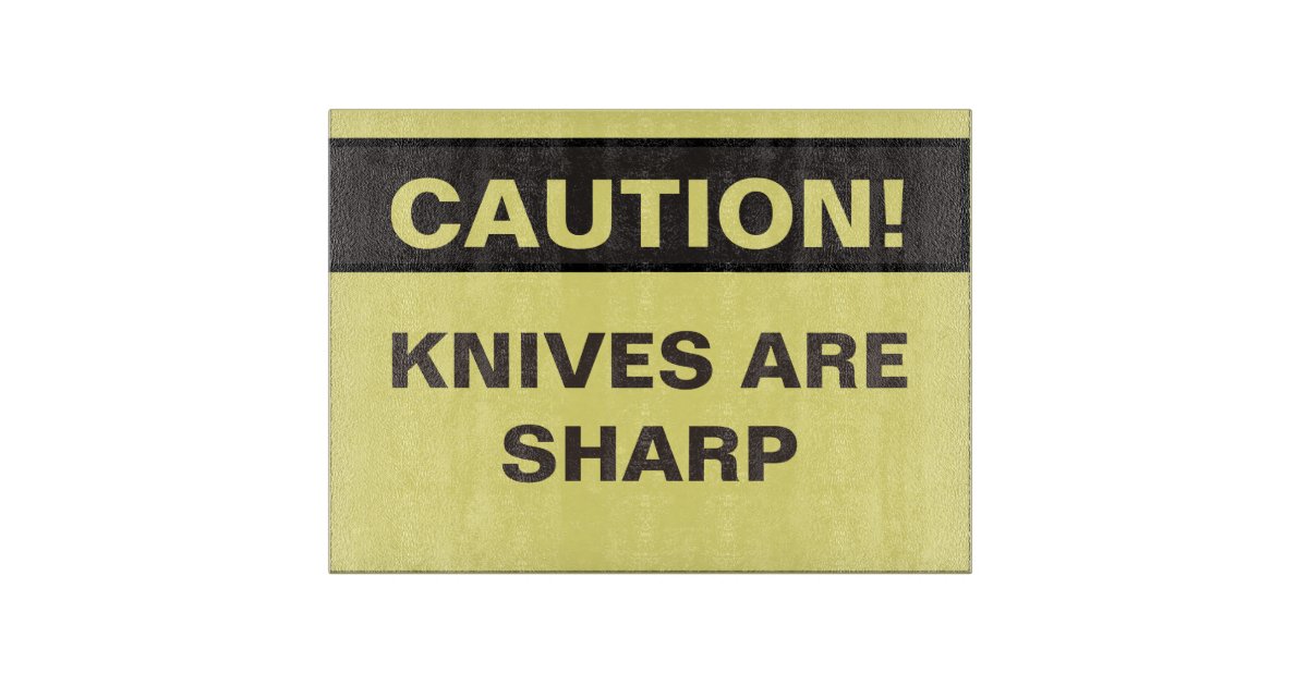 Novelty Caution. Knives are sharp. Cutting Board | Zazzle