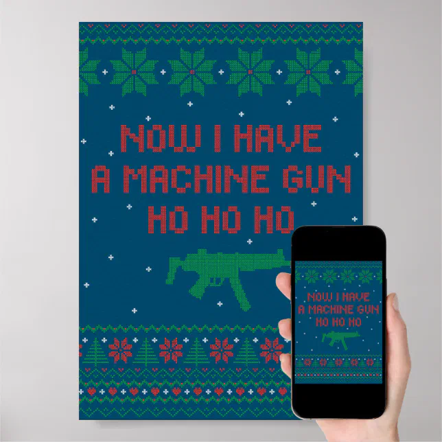 Now I Have a Machine Gun Ho-Ho-Ho Poster | Zazzle