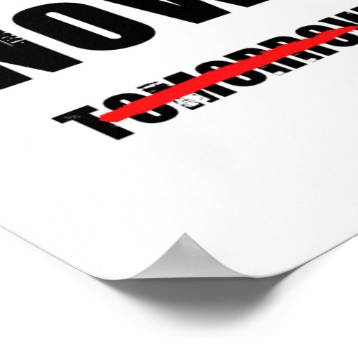 Now Is The Time Inspirational Quote Poster | Zazzle