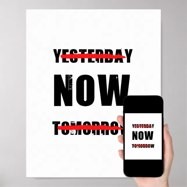 Now Is The Time Inspirational Quote Poster | Zazzle