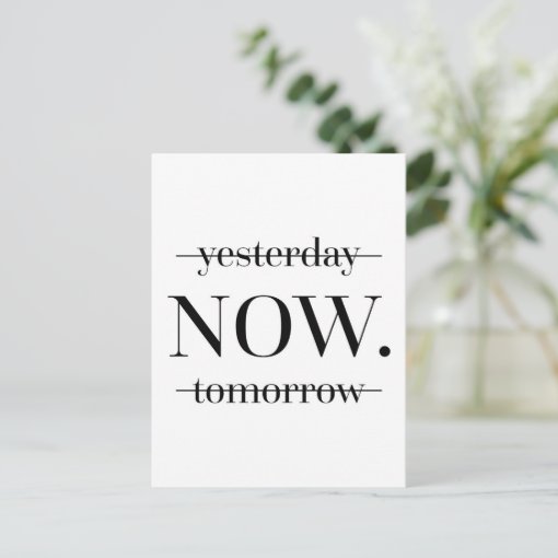 NOW Motivational Quote Postcard | Zazzle