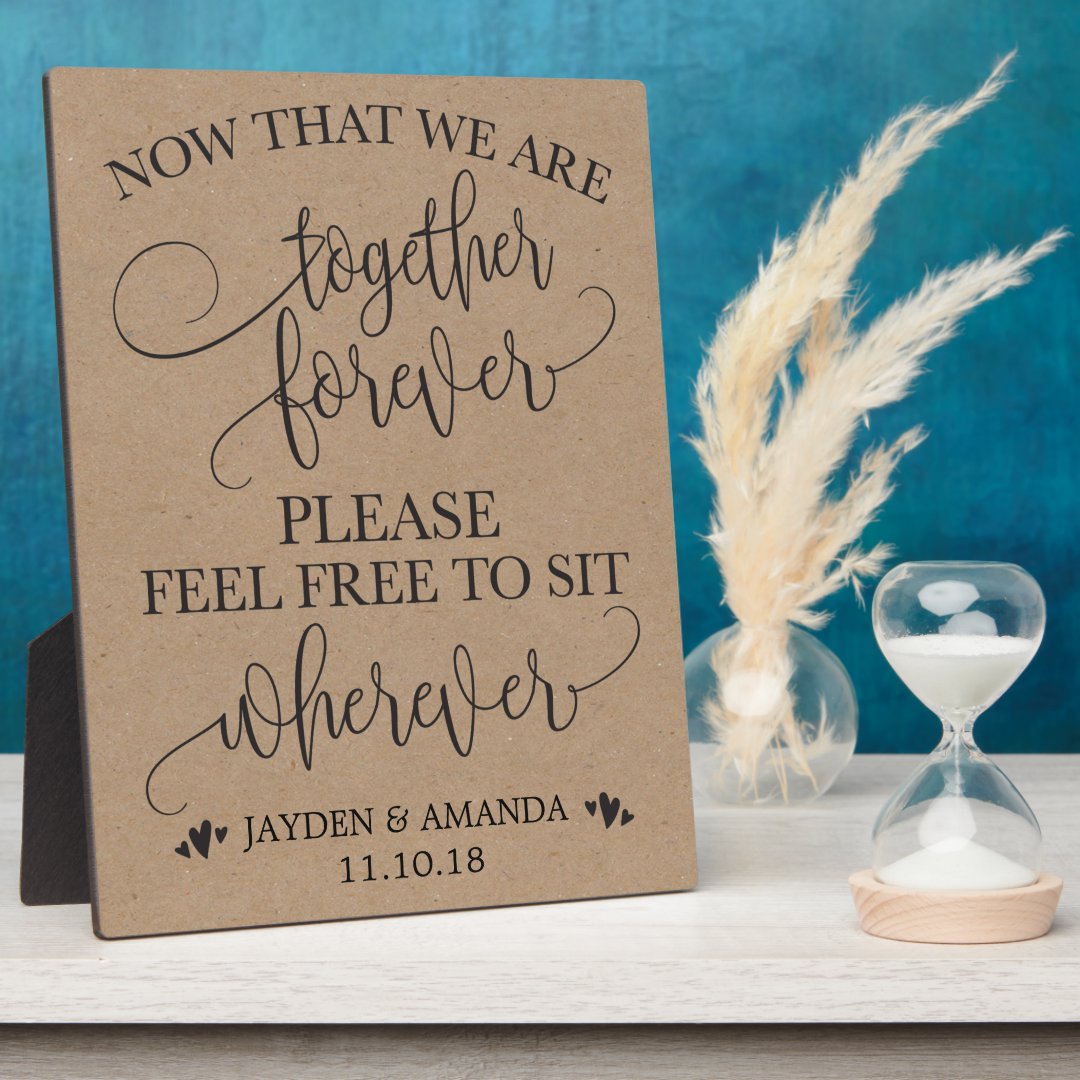 Now That We Are Together Forever Sit Wherever Sign Plaque | Zazzle