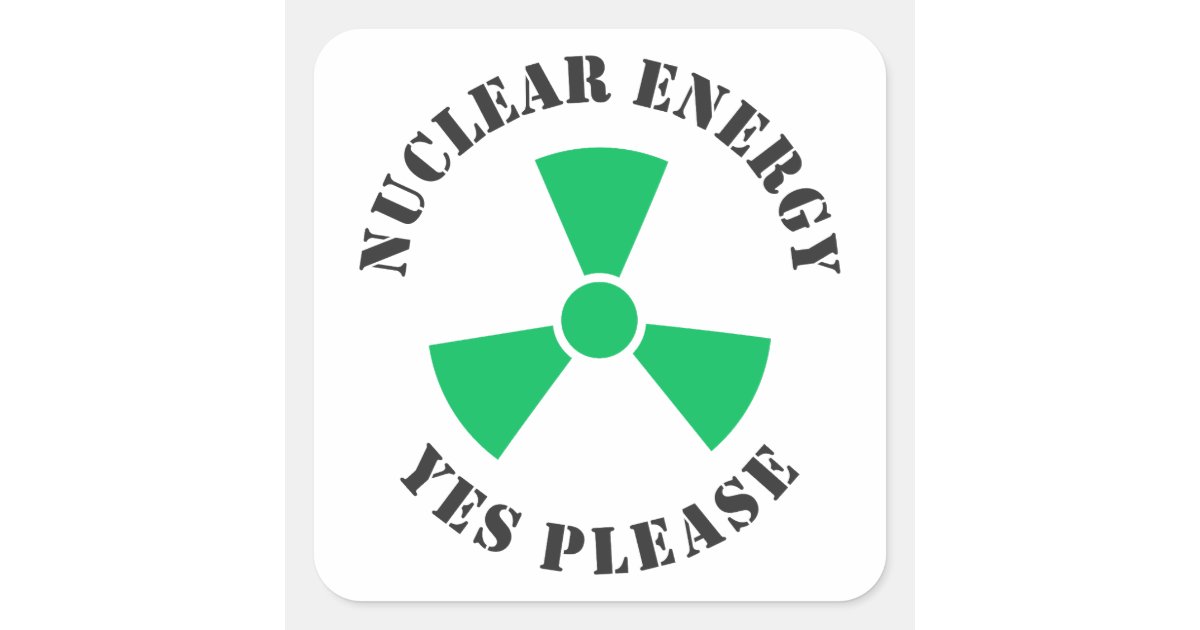 Nuclear Energy, Yes Please, Nuclear Power Square Sticker | Zazzle