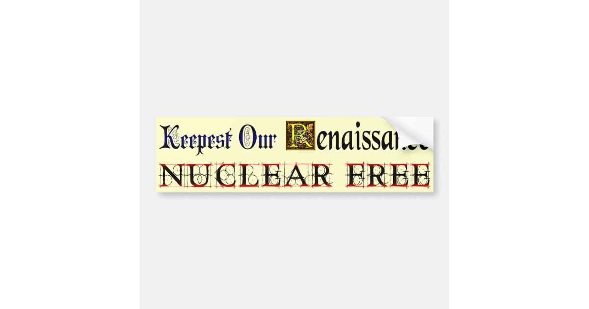 Nuclear Free Renaissance Saying Bumper Sticker | Zazzle