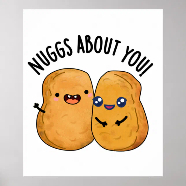 Nuggs About You Funny Food Nugget Pun Poster | Zazzle