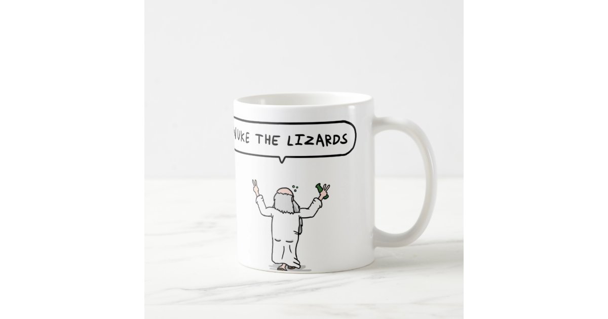 NUKE THE LIZARDS Coffee Mug | Zazzle