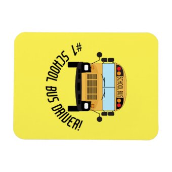 Number 1 School Bus Driver Fun Magnet | Zazzle