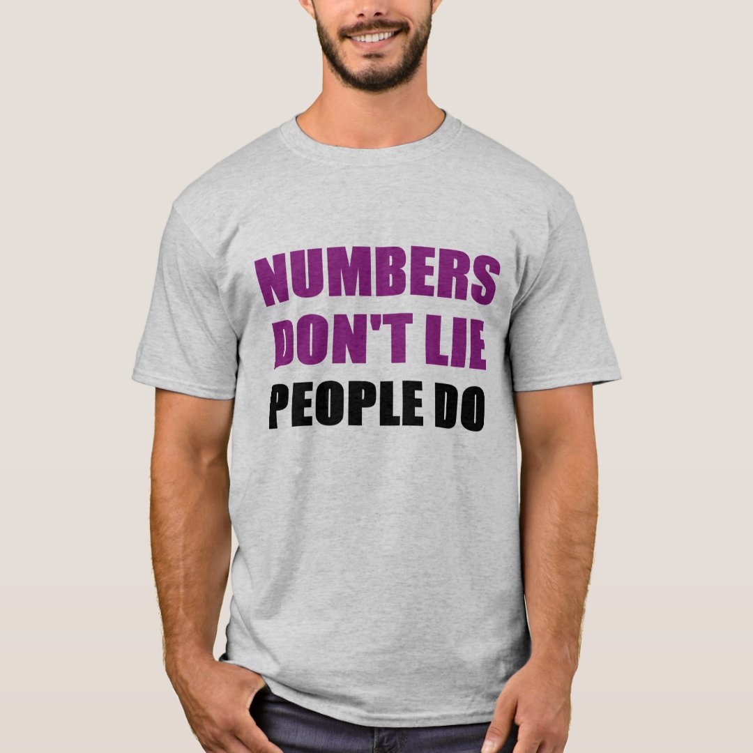 Numbers Don't Lie T-Shirt | Zazzle