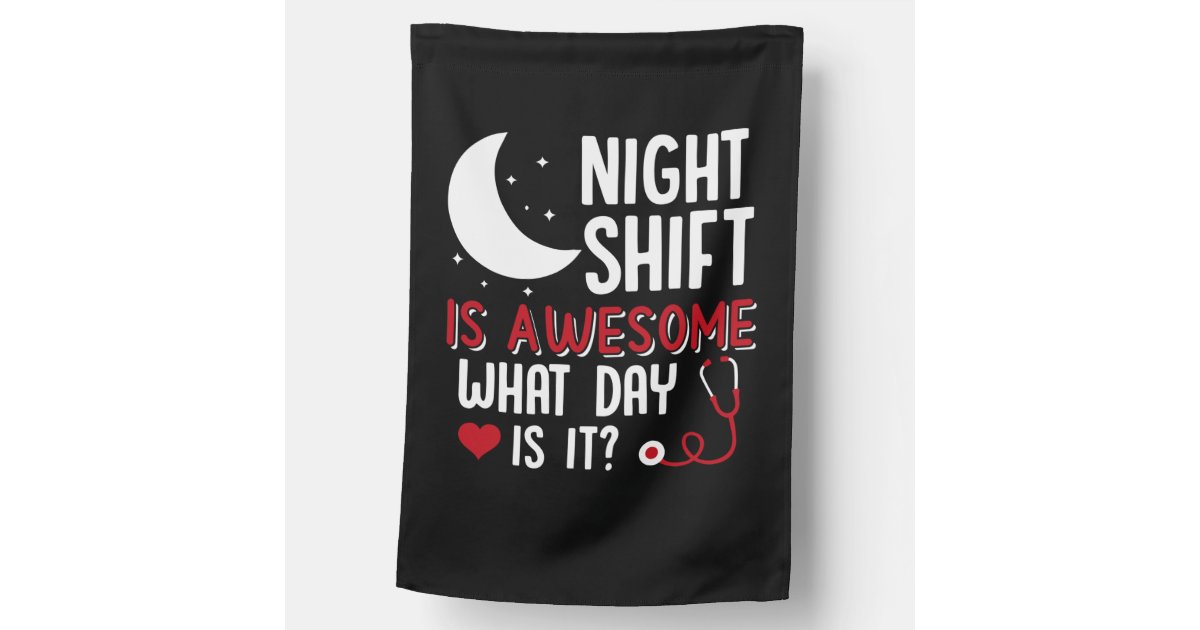 Nurse Gift Night Shift Is Awesome House Flag | Zazzle