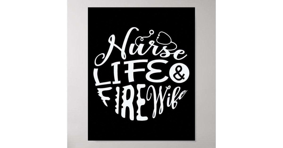 Nurse Life And Fire Wife For A Firefighter Nurses Poster | Zazzle