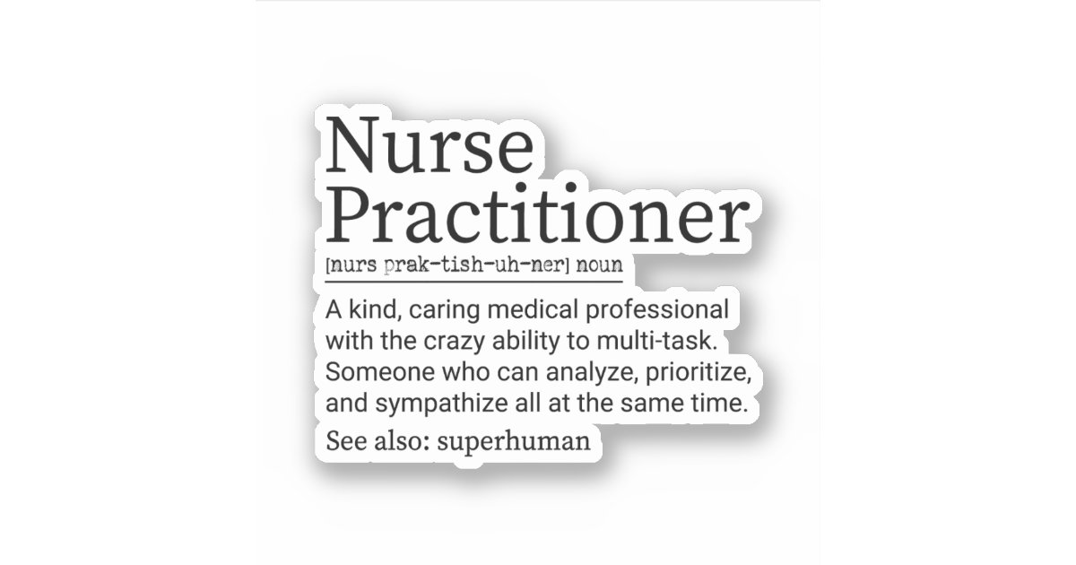 Nurse Practitioner Definition, Nurse Appreciation Sticker | Zazzle