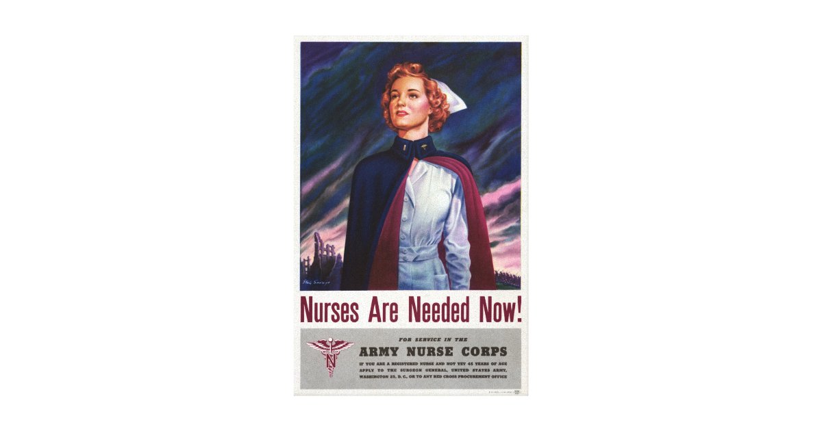 Nurses are needed now - Vintage WWII Poster Canvas Print | Zazzle