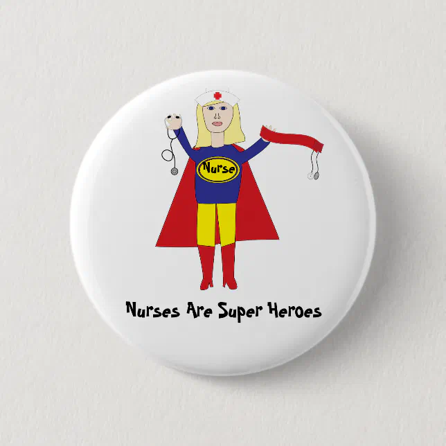 Nurses Are Super Heroes (Blonde) Button | Zazzle