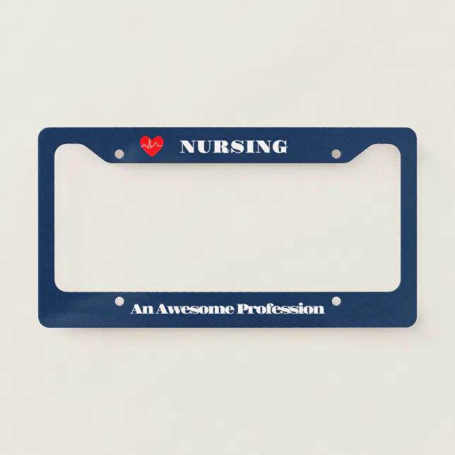 Nursing An Awesome Profession License Plate Frame | Zazzle