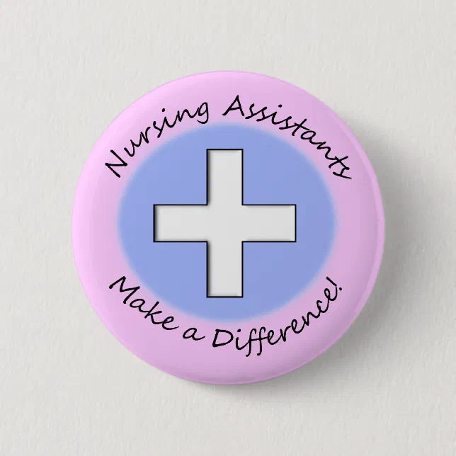 Nursing Assistant Gifts "Making a Difference" Button | Zazzle