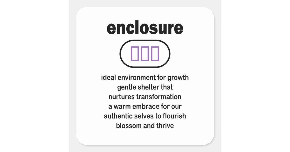 nurturing space - enclosure square sticker | Zazzle