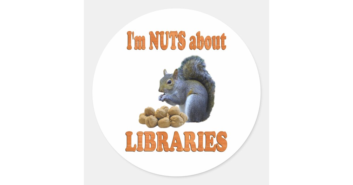 Nuts about Libraries Classic Round Sticker | Zazzle