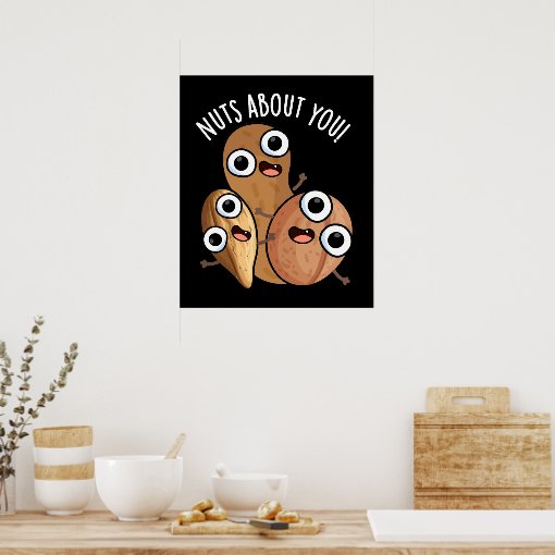 Nuts About You Funny Nut Puns Dark BG Poster | Zazzle