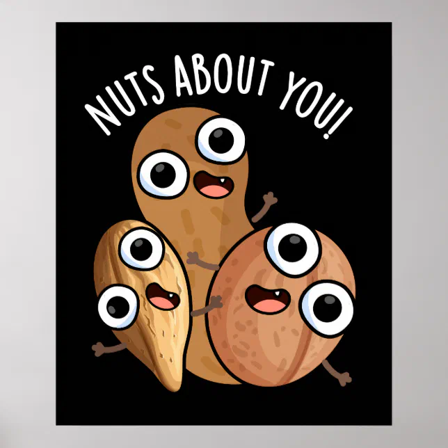 Nuts About You Funny Nut Puns Dark BG Poster | Zazzle