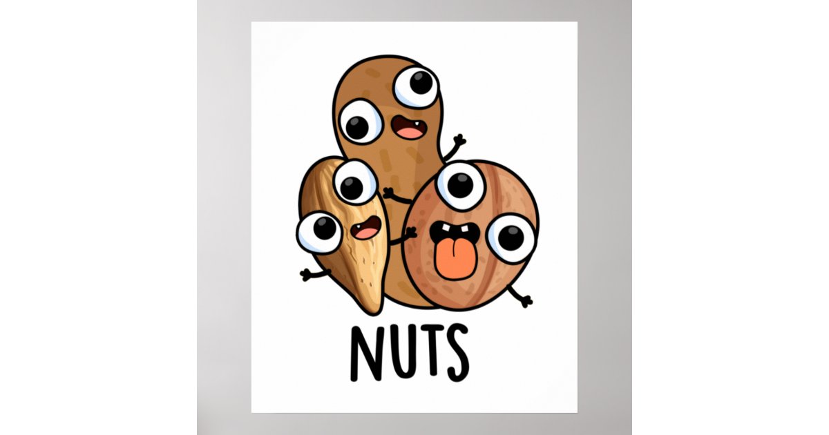 Nuts Funny Nutty Food Pun Poster | Zazzle