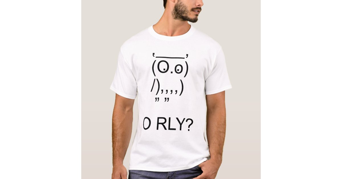 O RLY? (ASCII Owl) T-Shirt | Zazzle