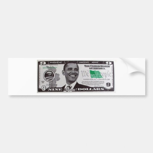 obama 9 Dollar Bill Bumper Sticker | Zazzle