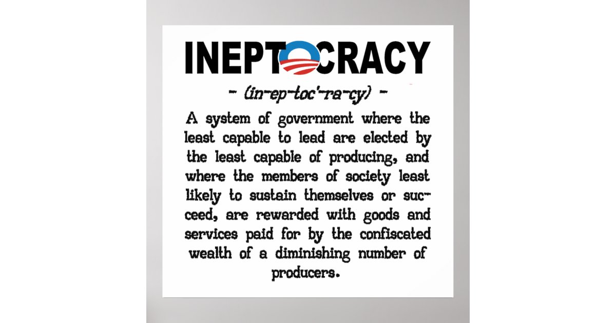 Obama Administration Ineptocracy Poster (large) | Zazzle