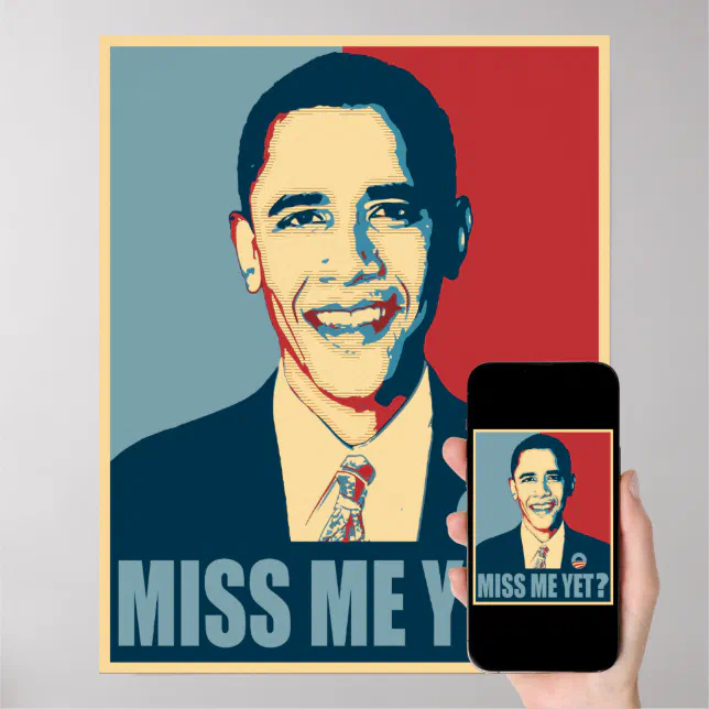 Obama Miss Me Yet? Poster | Zazzle