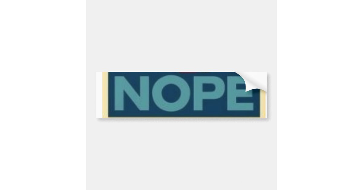 Obama Nope Bumper Sticker | Zazzle