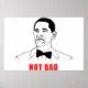 Obama not bad meme rage face comic poster | Zazzle