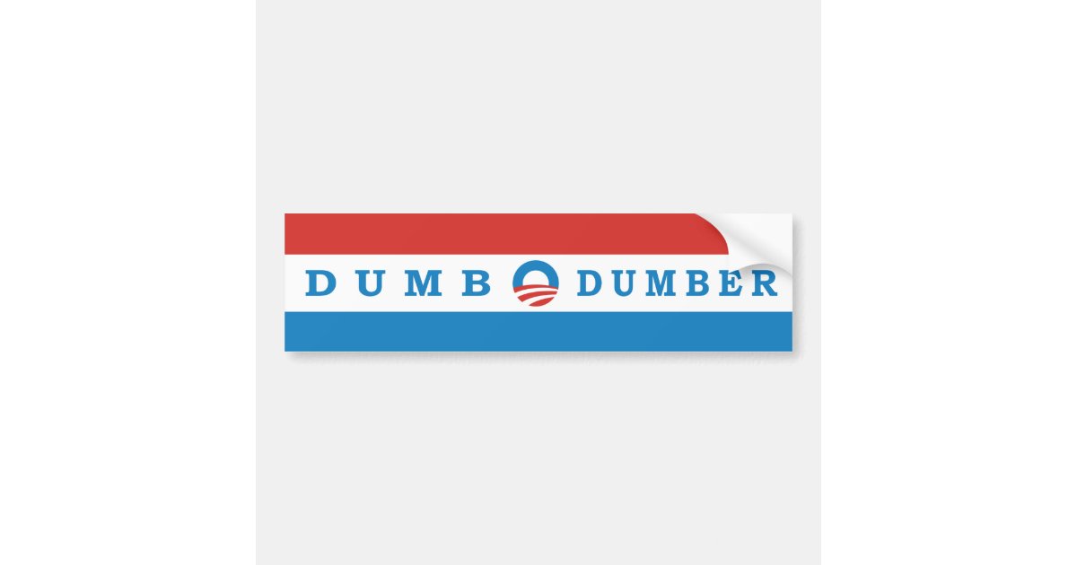 Obama satirical Dumb and Dumber Bumper Sticker | Zazzle