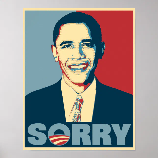 Obama Sorry Poster | Zazzle