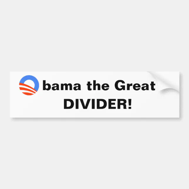 Obama the Great -- Divider! Bumper Sticker | Zazzle