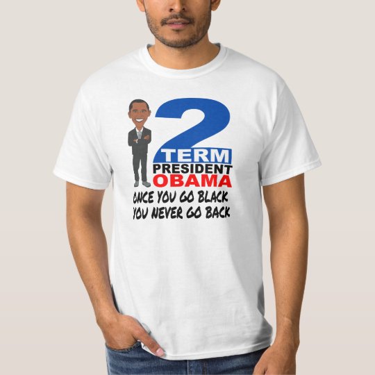 OBAMA TWO TERM PRESIDENT T-Shirt | Zazzle.com