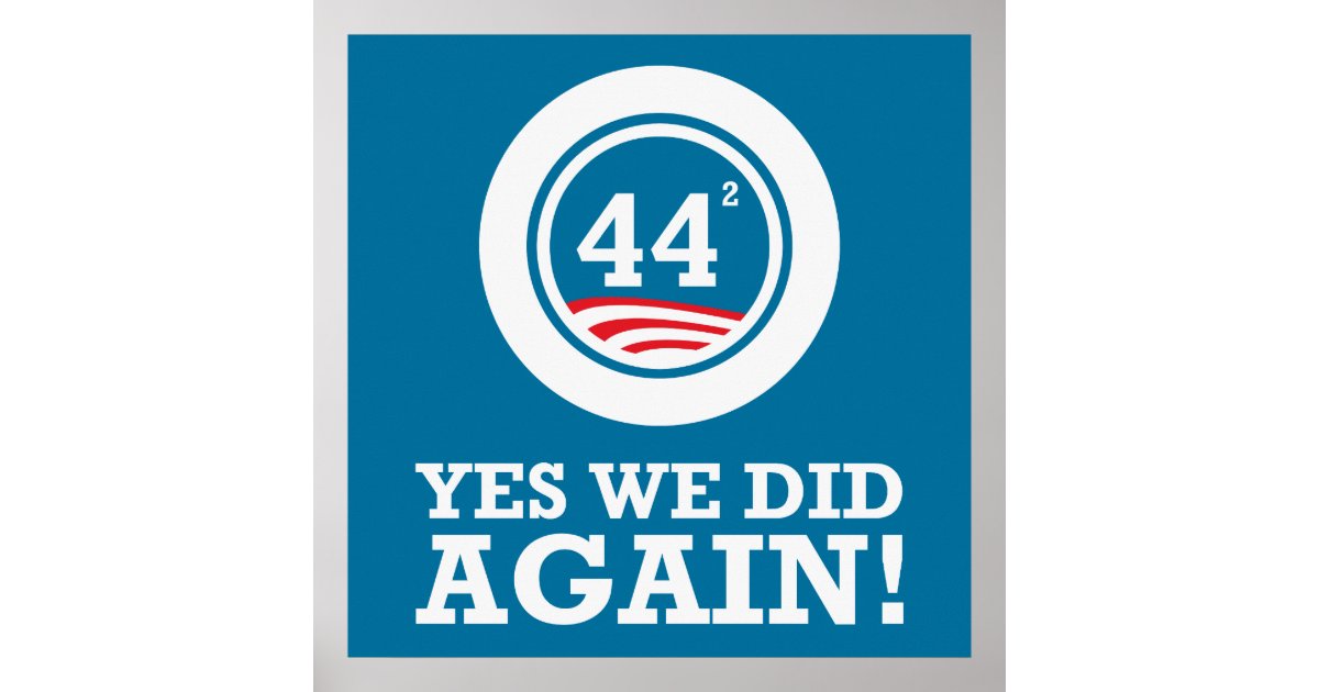 Obama - Yes We Did AGAIN Poster | Zazzle