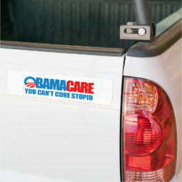Obamacare - You can't cure stupid Bumper Sticker | Zazzle