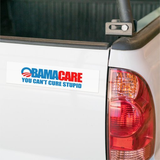 Obamacare - You can't cure stupid Bumper Sticker | Zazzle Obamacare - You can't cure stupid Bumper Sticker | Zazzle