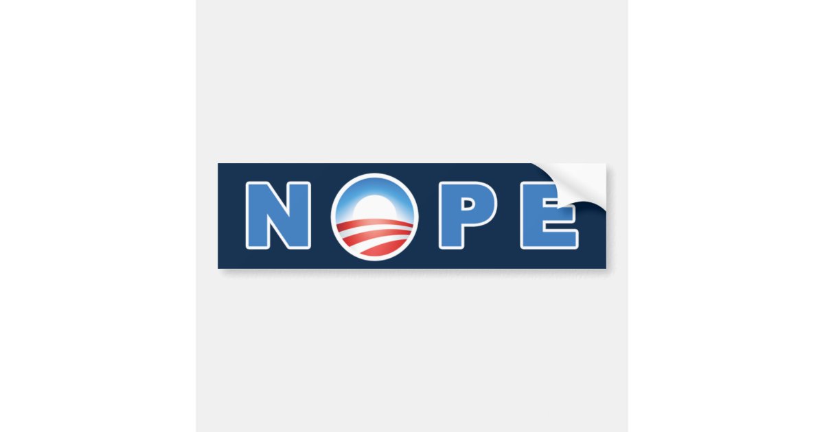 Obama's Nope Bumper Sticker | Zazzle