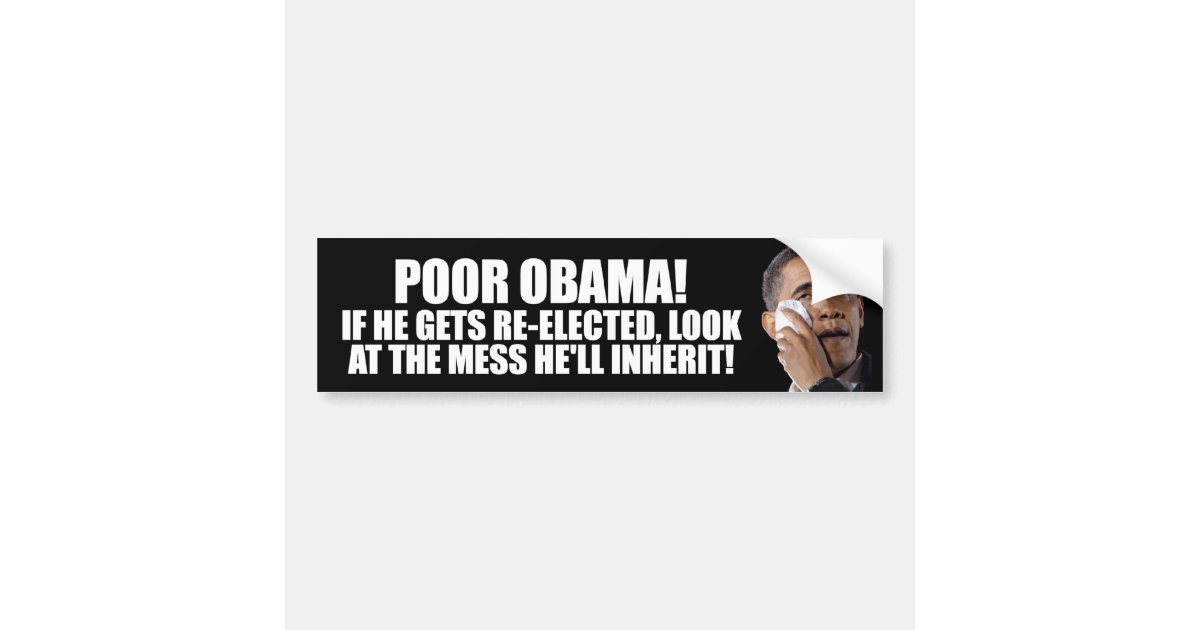Obama's Re-Election Mess - 2012 Bumper Sticker | Zazzle