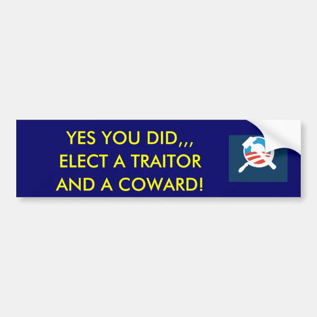 obamunism, YES YOU DID,,,, ELECT A TRAITOR, AND... Bumper Sticker | Zazzle