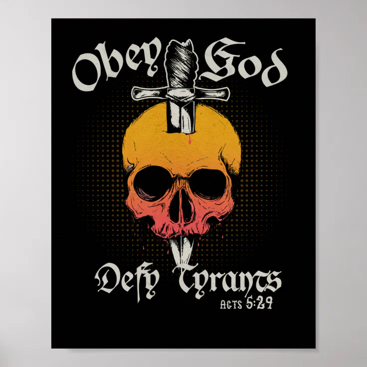 Obey God Defy Tyrants Acts 5 29 Faith Skull Poster | Zazzle